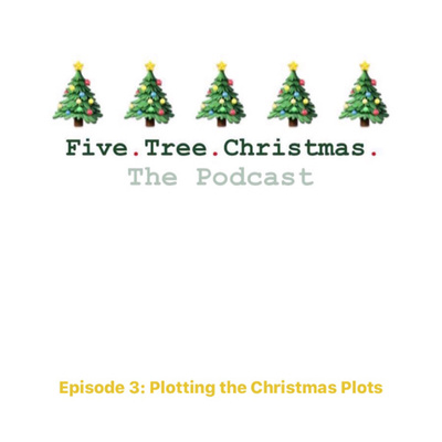 Episode 103: Plotting the Christmas Plots by Five Tree Christmas