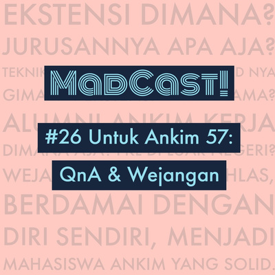 Madcast #26 : Untuk Ankim 57: QnA & Wejangan by MadCast! Podcast