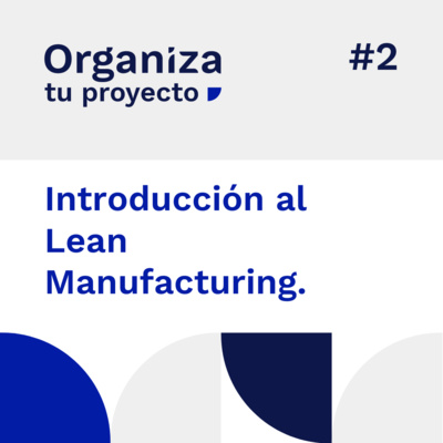 #2. Introducción al Lean Manufacturing by Organiza Tu Proyecto