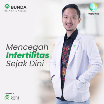 Mencegah Infertilitas Sejak Dini - dr. Ivander R Utama SpOG by BMHS Podcast
