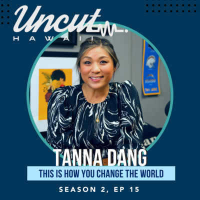 Season 02 Ep 15: Tanna Dang // "This is how you change the World" by ...