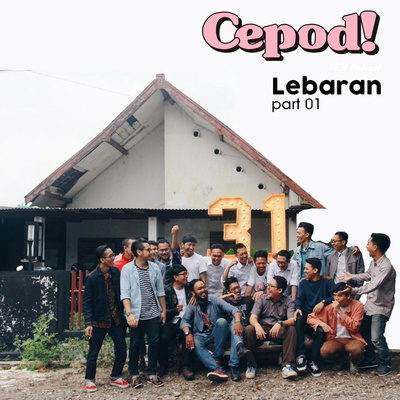 #7 Lebaran Special Part 1 by CEPOD : A Podcast By CB31
