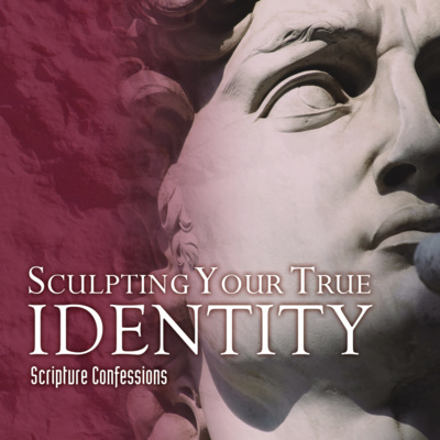 11. Sculpting Your True Identity by Affirmations and Confessions