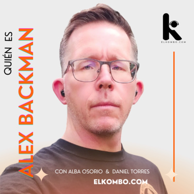¿Quién es Alex Backman? by El Kombo Radio