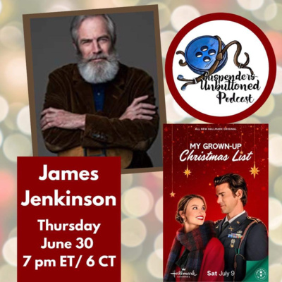 Welcome actor James Jenkinson! by Suspenders Unbuttoned Podcast