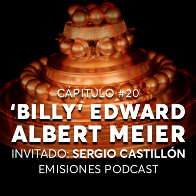 'BILLY' EDWARD ALBERT MEIER Parte 1 | Invitado: Sergio Castillón ...