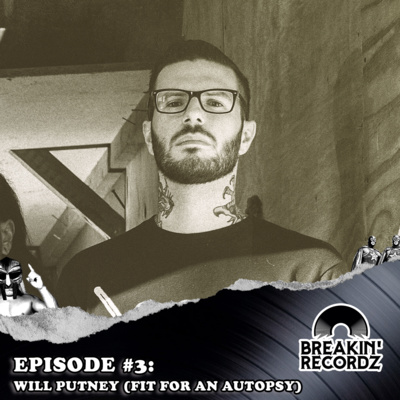 Breakin’ Recordz #3: Will Putney of the deathcore metal band Fit For An Autopsy talks about ...