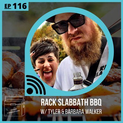 #116 - Rack Slabbath BBQ w/ Tyler Walker & Barbara Walker by Cooler ...