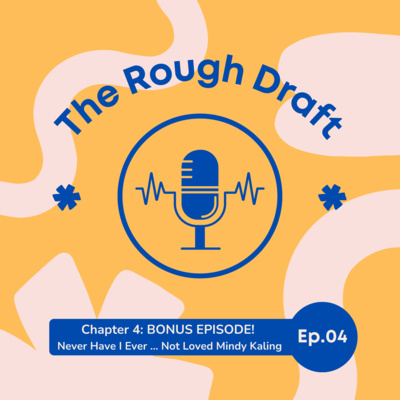 Chapter 4: BONUS EPISODE! | Never Have I Ever ... Not Loved Mindy ...