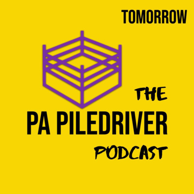 Tomorrow Episode 8: Put us on the map! by PA Piledriver Podcast