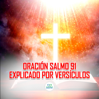 365. Oración Salmo 91 Explicando Por Versículos by EN LAS MANOS DEL MAESTRO