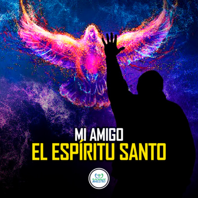518. Mi amigo el Espíritu Santo by EN LAS MANOS DEL MAESTRO