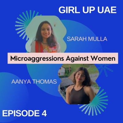 Episode 4: Microagressions Against Women by Girl Up UAE