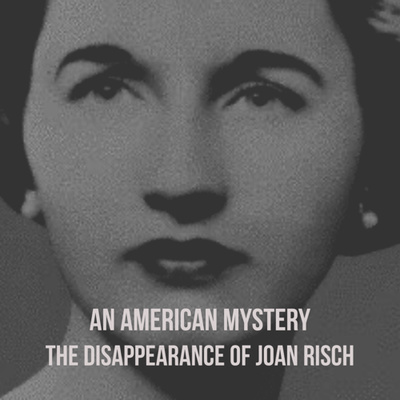 An American Mystery - The Disappearance of Joan Risch by THEY DISAPPEARED