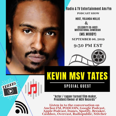 Special Guest Kevin MSV Tates "Actor / rapper turned film maker ...