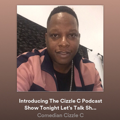 Comedian Cizzle C • A podcast on Spotify for Creators