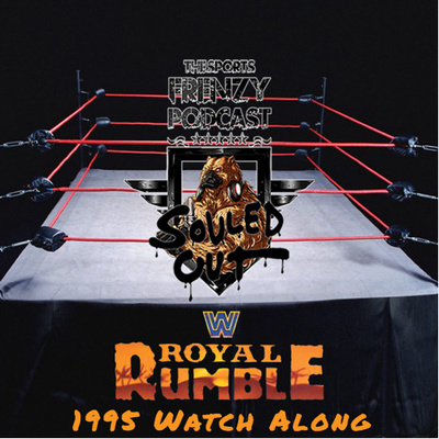 SFP’s Souled Out 95 Royal Rumble Watch Along by The Sports Frenzy Podcast