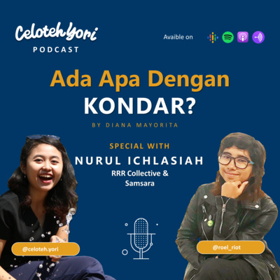 ADA APA DENGAN KONDAR ??? by Celotehyori Podcast