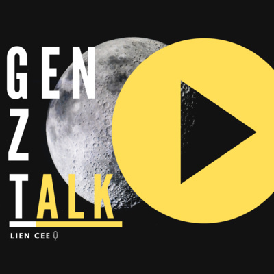 Gen Z Talk [Ep 1: Hi My Name is Lien] by Gen Z Talk