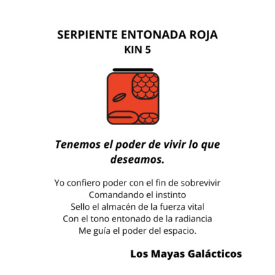 KIN 5 - SERPIENTE ENTONADA ROJA - Tenemos el poder de vivir lo que ...