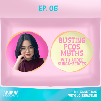 6: Busting PCOS Myths with Audee Sunga-Berces by The Donut Box