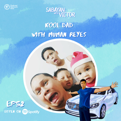 #52: KoolDad - with Muman Reyes by Intellectwalwal with Victor Anastacio