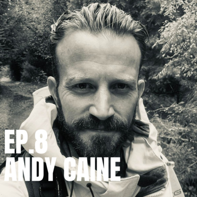 Ep.8 - Andy Caine by The Man Alive Podcast