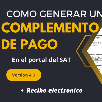 Como hacer un complemento de pago en el SAT CFDI Versión 4.0 by El ...
