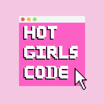 Hot Girls Code • A podcast on Spotify for Podcasters