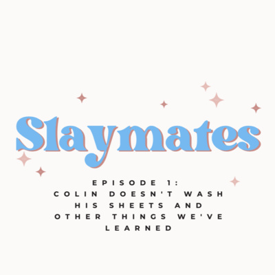 Slaymates • A podcast on Spotify for Podcasters