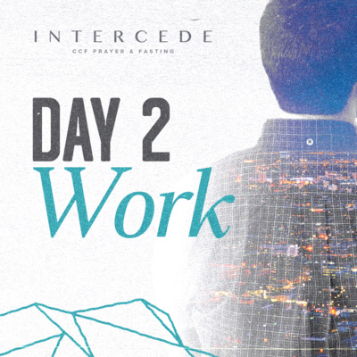 Prayer For Work | Intercede 2023 Day 2 by CCF Sermon Audio