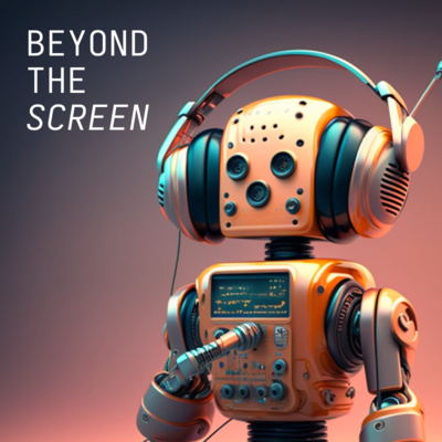 Beyond the Screen • A podcast on Spotify for Podcasters