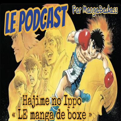 Hajime no Ippo « Le manga de boxe » par MangaBadass by MangaBadass Podcast