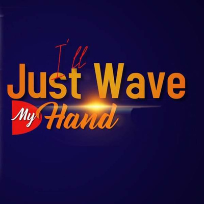 I'll Just Wave My Hand. by Chosen For A Purpose