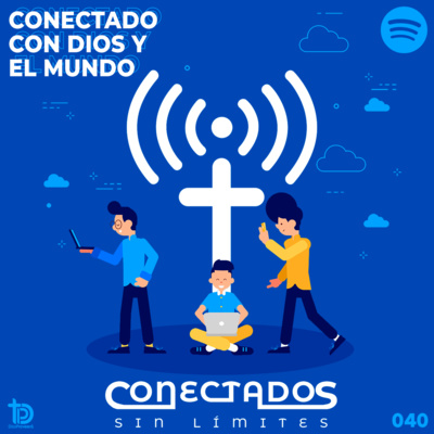 06 | Conectados sin Límites | Conectado con Dios y el mundo by Dios ...