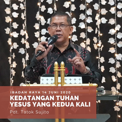 Ibadah Raya 14 Juni 2020 - Pdt. Tatok Sujito - Kedatangan Tuhan Yesus yang Kedua Kali by GIA ...