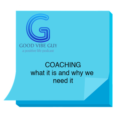 What does a coach do and why you need one .... by Good Vibe Guy
