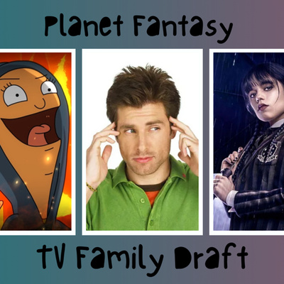 Ep. 138 TV Family Draft by Planet Fantasy
