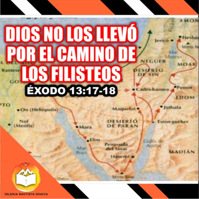 Éxodo 13:17-18 | DIOS NO LOS LLEVÓ POR EL CAMINO DE LA TIERRA DE LOS ...