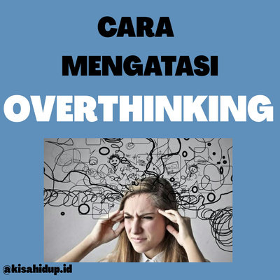 #Eps 11. Cara mengatasi overthinking by KisaHidup Podcast
