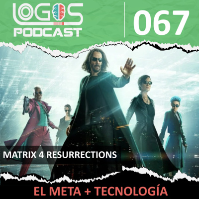 Matrix 4 Resurrections - El META + Tecnologia [Logos Podcast 067] by ...