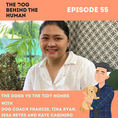 Ep. 55: The Dog VS The Tidy Homes with Issa Reyes and Kaye Casimiro by ...