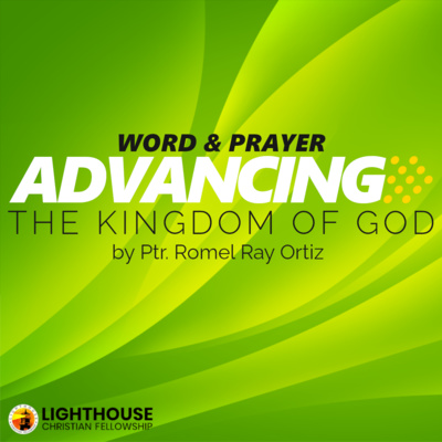 Advancing the Kingdom of God by Ps Romel Ray Ortiz by Lighthouse Christian Fellowship Davao