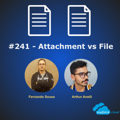 #241 - Attachment vs File by souforce.cloud