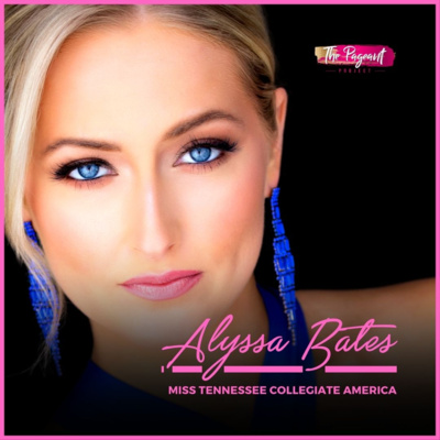 #231 Alyssa Bates: Miss Tennessee Collegiate America by The Pageant Project