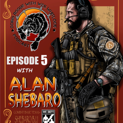 Episode 5: Alan Shebaro by Going Rogue with Wes Whitlock Podcast