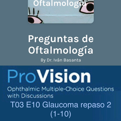 T03 E10 Glaucoma repaso 2 (1-10) by Preguntas de Oftalmología