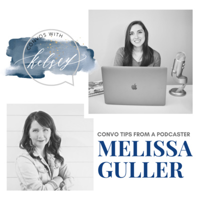 Convo Tips from a Podcaster with Melissa Guller by Convos with Kelsey