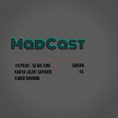 #Epilog : Sejak Kini Karya (alm) Sapardi Djoko Damono by MadCast