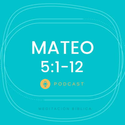 Mateo 5:1-12 Las Bienaventuranzas by Meditación Bíblica